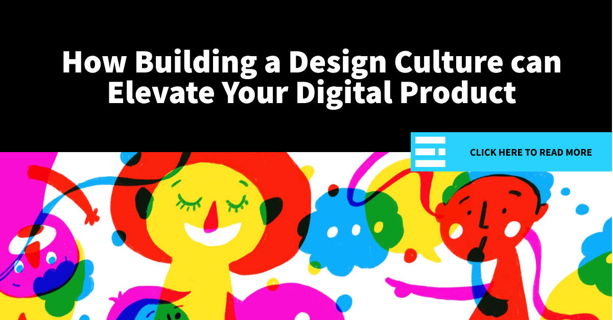 Your Design Culture is Critical for Digital Product Success