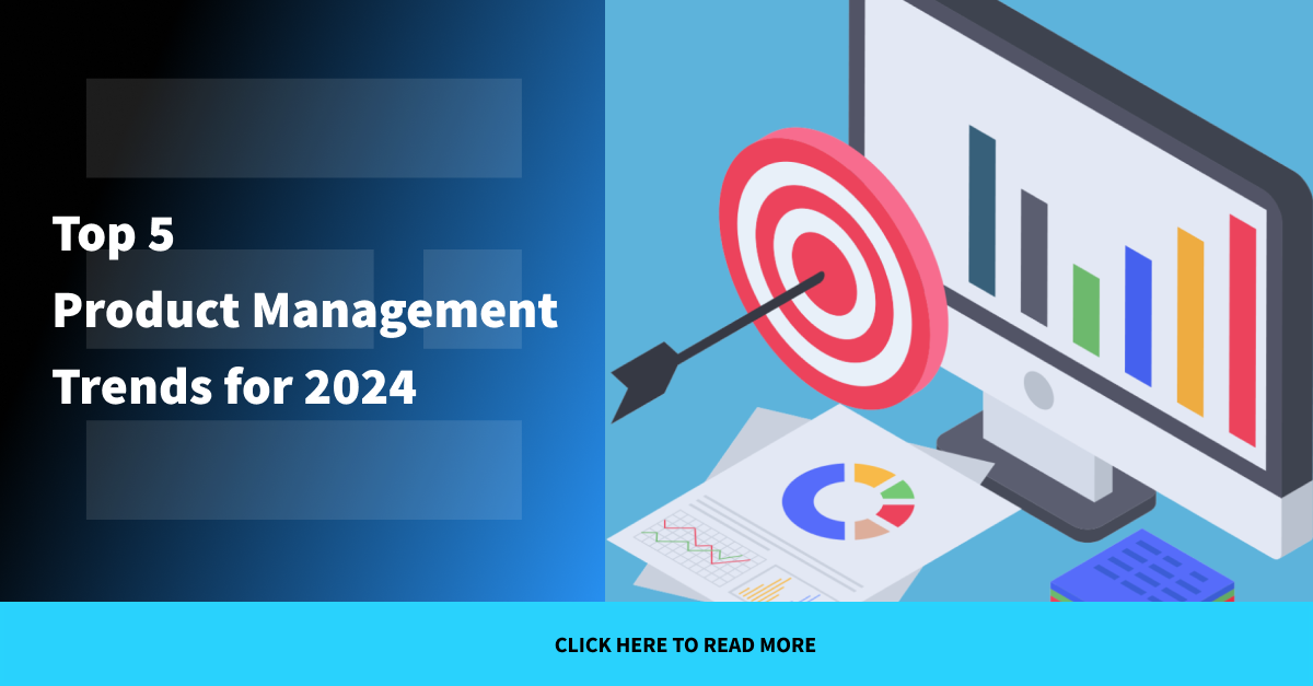 Top 5 Digital Product Management Trends for 2024